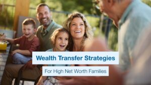 Wealth Transfer Strategies for High-Net-Worth Families - PDS Planning Blog